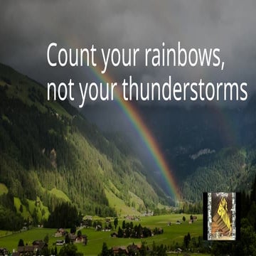 Count your rainbows not your thunderstorms.pptx