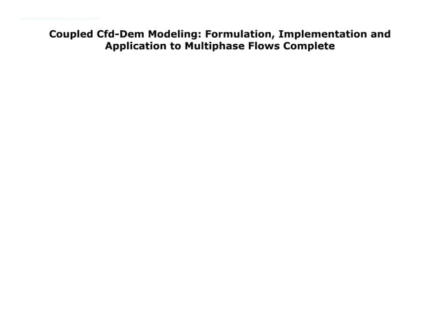 Coupled Cfd Dem Modeling Formulation Implementation And Application To Multiphase Flows