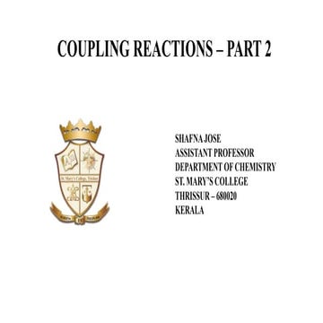Coupling Reactions Part 2 - Shafna Jose, St. Mary's College, Thrissur ...