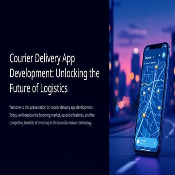 Courier-Delivery-App-Development-Unlocking-the-Future-of-Logistics.pptx