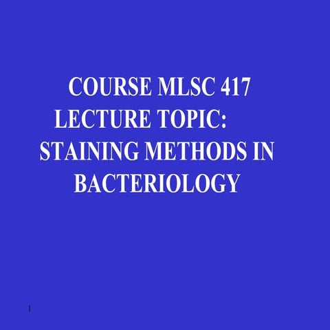 COURSE MLSC 417 Staining in Bacteriology.ppt