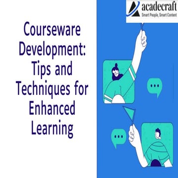 Courseware Development Tips and Techniques for Enhanced Learning.pptx