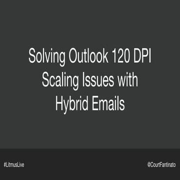Solving Outlook 120 DPI Scaling Issues with Hybrid Emails | PDF