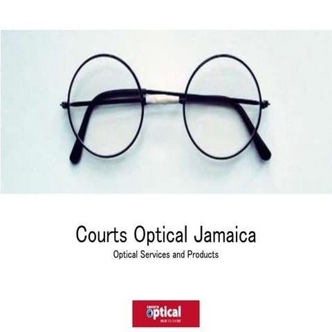 Courts Optical Jamaica - Optical Services and Products | PPT