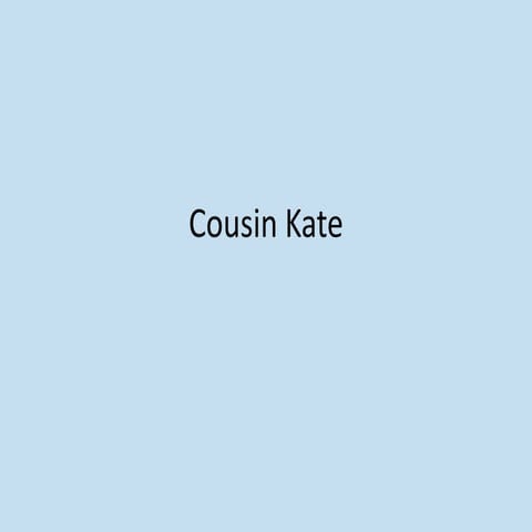 Cousin kate | PPTX