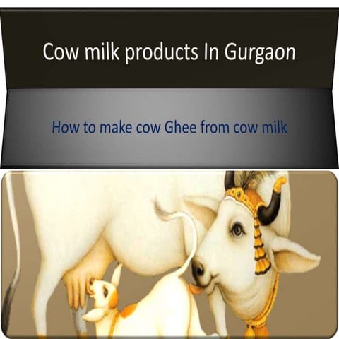 Cow milk products in gurgaon | PPTX