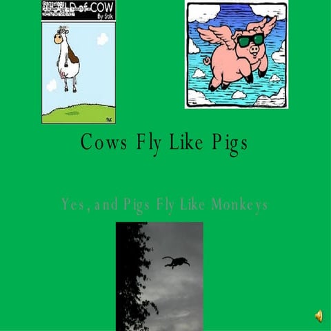 Cows Fly Like Pigs | PPT