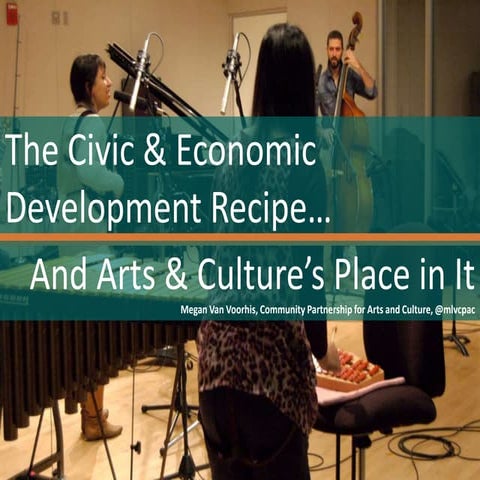 Arts and Culture's Role in Civic and Economic Development | PPTX