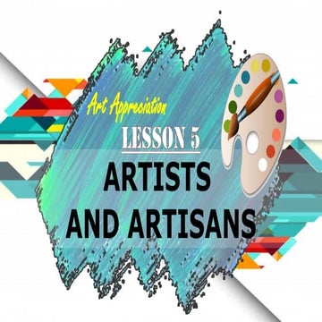 Art Appreciation Lesson 5Artists and Artisan | PDF