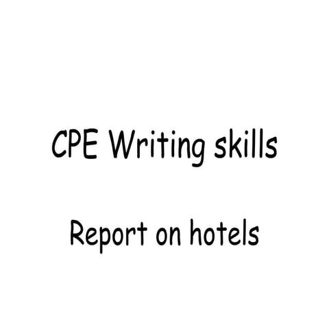 CPE - Writing skills Unit 16 - Report on hotels.pptx