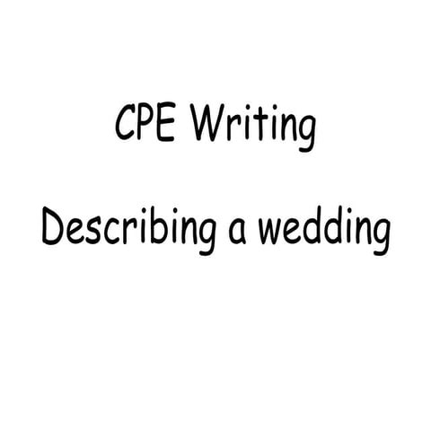 CPE - Writing skills Unit 7 - Describing a wedding.pptx