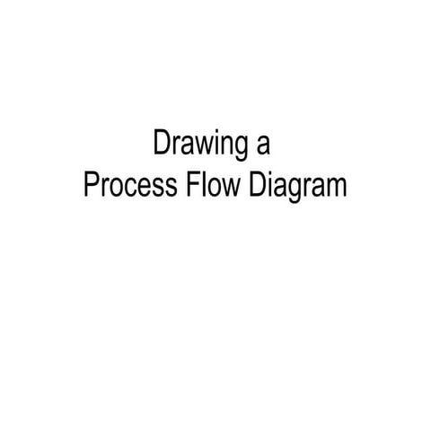 Cpgp day01-session 5 - drawing a process flow diagram 2012 final | PPT