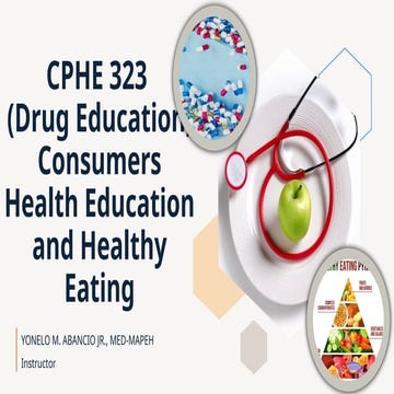 CPHE 323 ( Drug Education, Consumers Health and Healthy Eating | PPTX