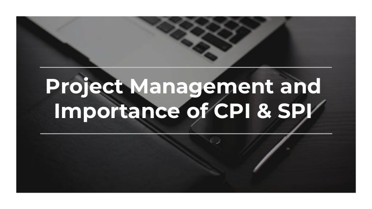 Importance of CPI and SPI in Project Management