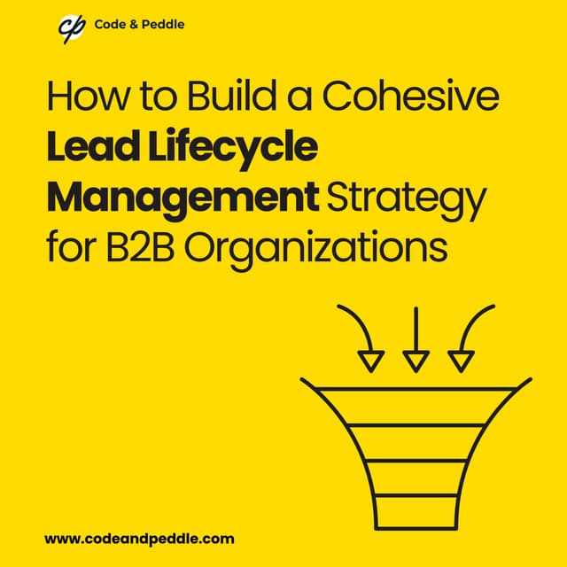 How to Build a Cohesive Lead Lifecycle Management Strategy for B2B Organizations | PDF