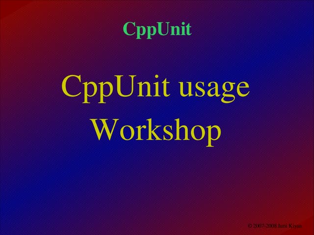 Cppunit Using Introduction Ppt
