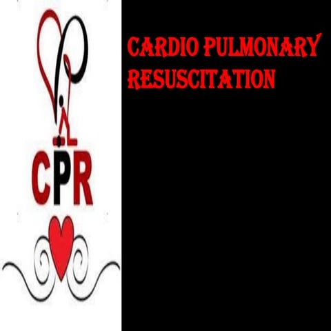 CPR: Cardio Pulmonary Resuscitation | PPTX