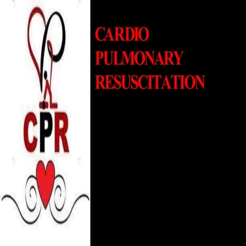 CPR: Cardio Pulmonary Resuscitation | PPTX