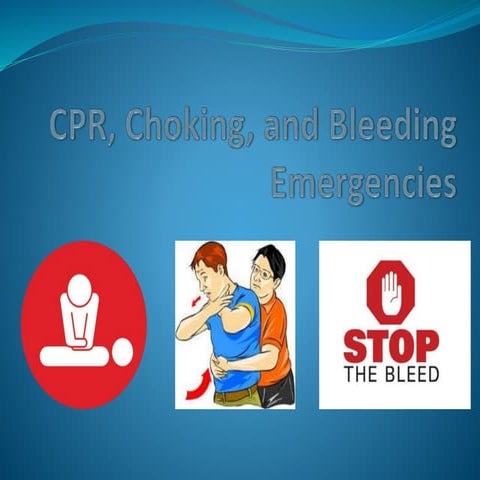 Cpr, choking, bleeding emergencies | PPTX