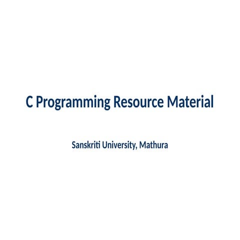 C_Programming_Resource_Material_Sanskriti_University.pptx