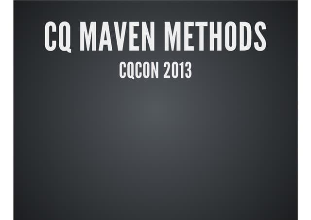 CQCON CQ Maven Methods | PPT CQCON CQ Maven Methods | PPT