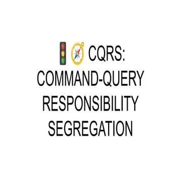 🚦🧭 CQRS_ COMMAND-QUERY RESPONSIBILITY SEGREGATION.pdf
