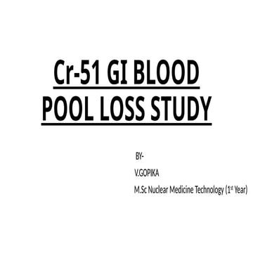 Chromium-51 (Cr-51) GI Blood Pool Loss Study.pptx