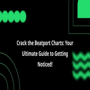 Crack the Beatport Charts_ Your Ultimate Guide to Getting Noticed!.pptx