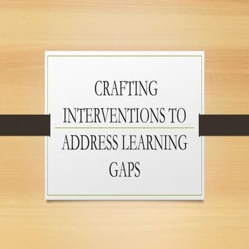 CRAFTING INTERVENTIONS TO ADDRESS LEARNING GAPS.pptx