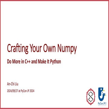 Crafting Your Own Numpy Do More In C And Make It Python Pycon Jp 2024 Ppt