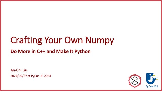 Crafting Your Own Numpy Do More In C And Make It Python Pycon Jp 2024 Ppt