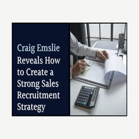 Craig Emslie Reveals How to Create a Strong Sales Recruitment Strategy.pdf
