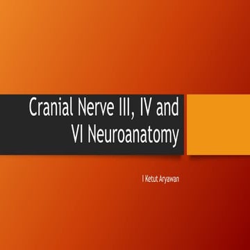 Cranial Nerve III, IV and VI Neuroanatomy.pptx