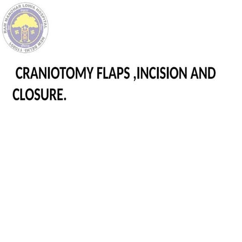 CRANIOTOMY FLAPS ,INCISION AND CLOSURE.pptx