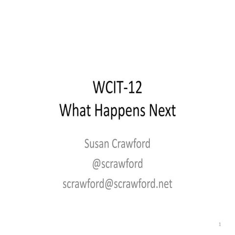 WCIT-12 What Happens Next by Susan Crawford | PPT