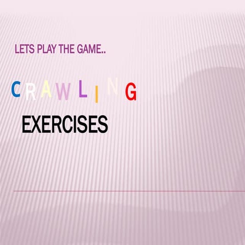 crawling exercises in physiotherapy..... | PPTX