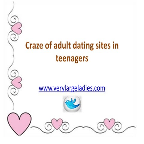 Craze of adult dating sites in teenagers | PPTX