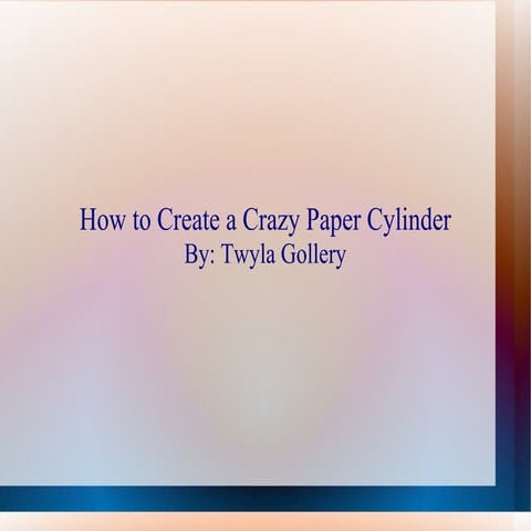 Crazy paper cylinder | PPT