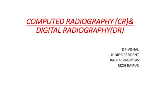 Computed radiography and digital radiography- CR/DR | PPTX