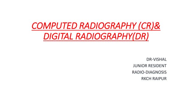 Computed radiography and digital radiography- CR/DR | PPTX