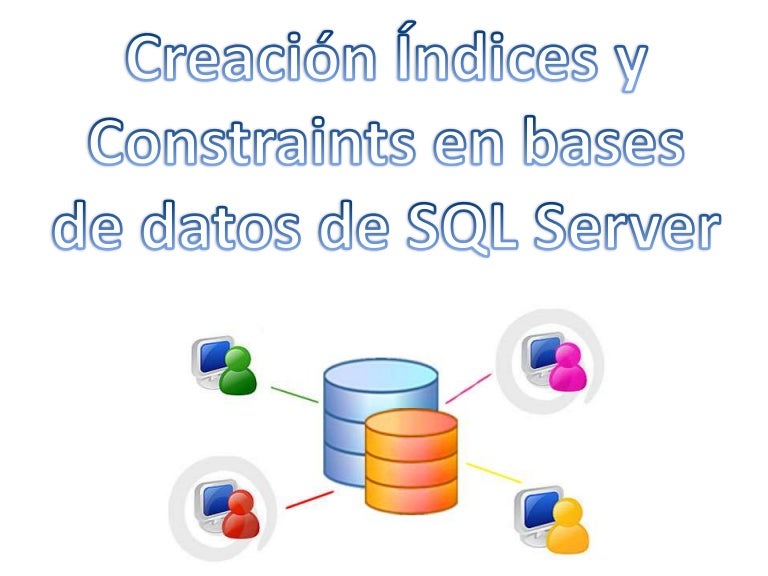 Creación indices y constraints en bases de datos de sql server