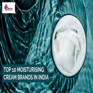 Top 10 Moisturising Cream Brands In India - Stelon Biotech | PDF