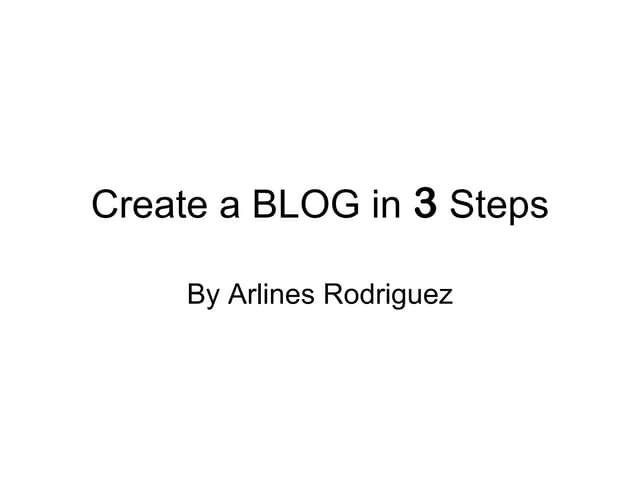 Create A Blog In 3 Steps | PPT Create A Blog In 3 Steps | PPT