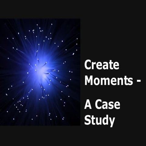 Create Moments A Case Study | PPS