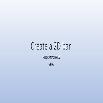 Create a 2D bar m.dhana mnshree VII A.pptx