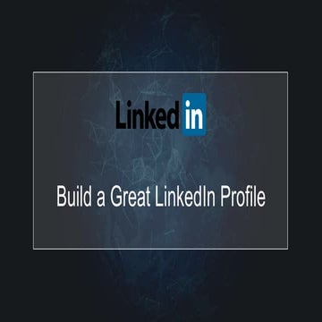 Create a great LinkedIn profile | PPTX