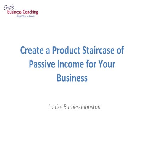 Create Passive Income and a Product Staircase | PPT