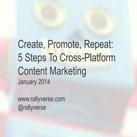 Create Promote and Repeat: 5 Steps to Cross-Platform Content Marketing ...