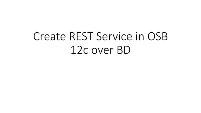 Create Rest Service In Osb 12c Over Database Table Ppt