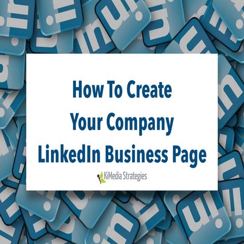 How To Create Your LinkedIn Business Page | PPT